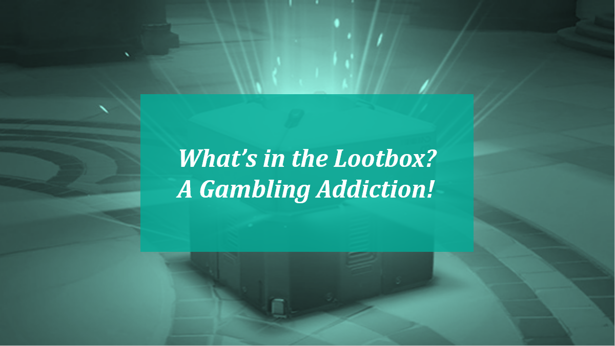 What's in the loot box? A gambling addiction! - The Courier Online
