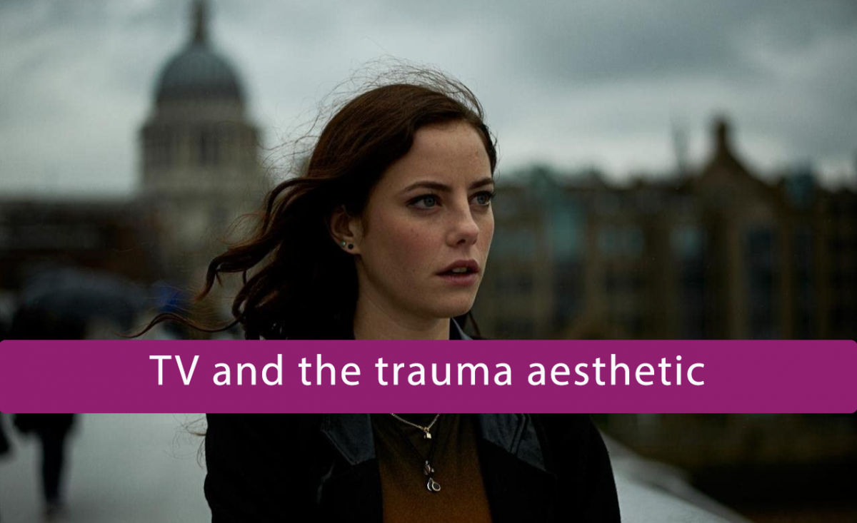 TV and the trauma aesthetic - The Courier Online